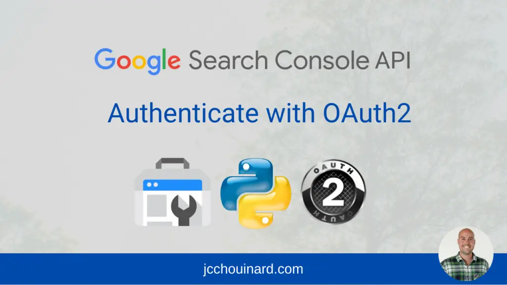 Authenticate Google Search Console API With OAuth2 (Python example) - JC Chouinard